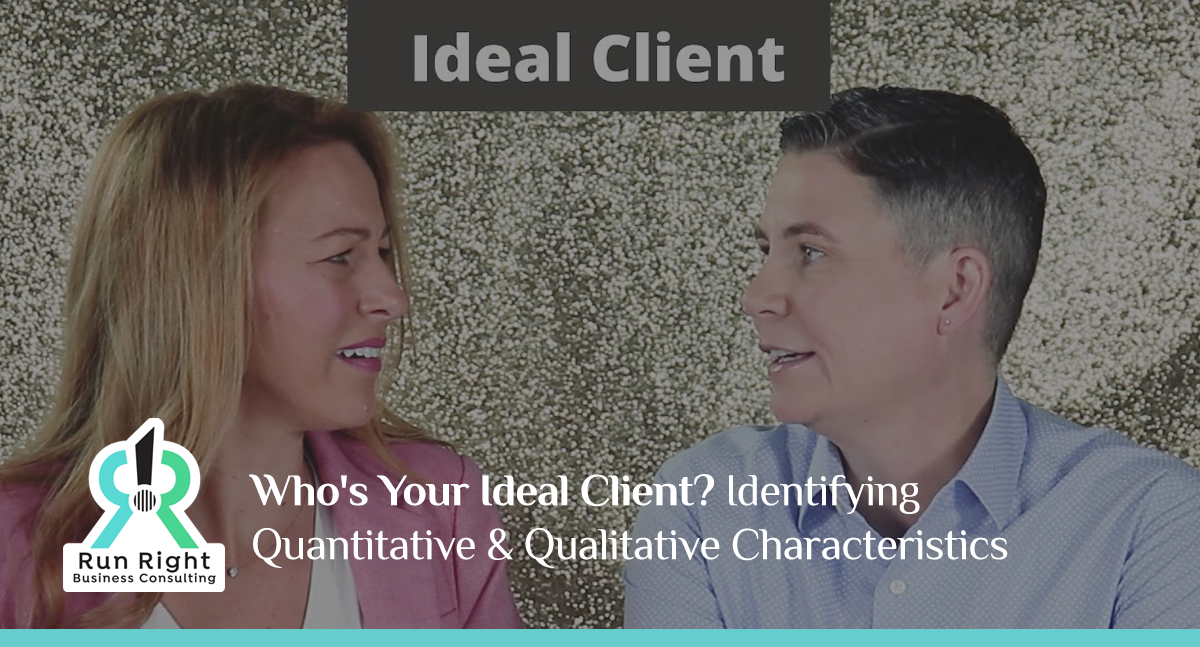Who's Your Ideal Client? Identifying Quantitative & Qualitative Characteristics