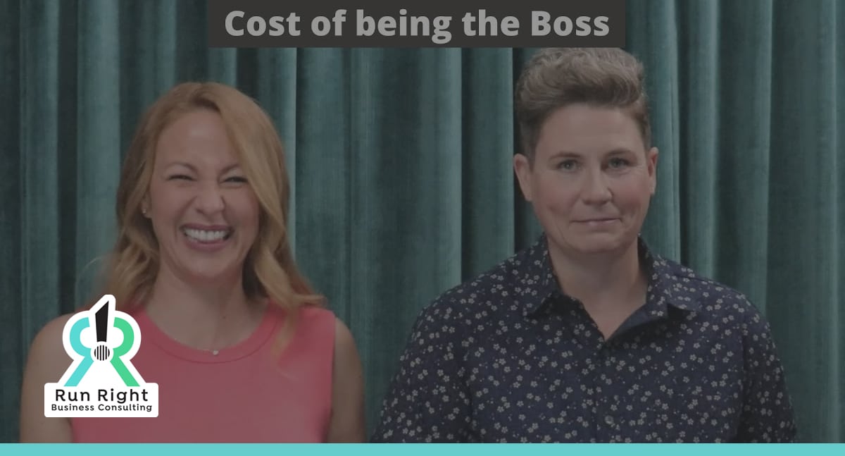 What is the Cost of Being the Boss? | Run Right Business Consulting